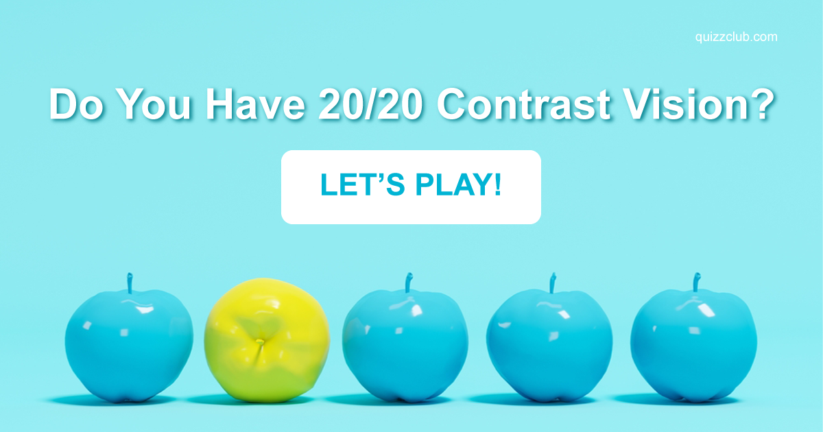 Do You Have 20 20 Contrast Vision Personality Test QuizzClub Do You Have 20 20 Contrast Vision Personality Test QuizzClub