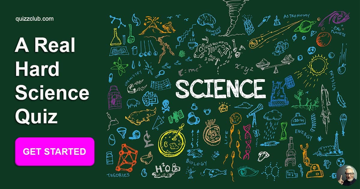 A Real Hard Science Quiz Trivia Quiz QuizzClub a-real-hard-science-quiz-trivia-quiz-quizzclub