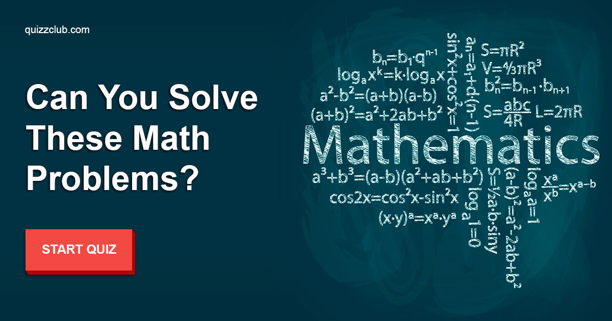 Solve These Tricky Math Problems Trivia Quiz QuizzClub Solve These Tricky Math Problems Trivia Quiz QuizzClub